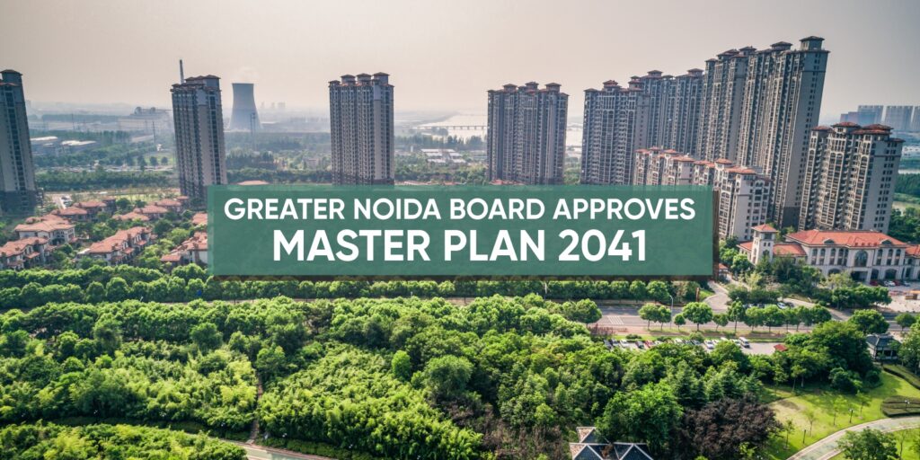 Greater Noida Board approves master plan 2041 for the acquisition of ...